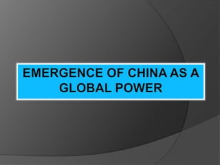 Emergence of china as a global power | PPTX