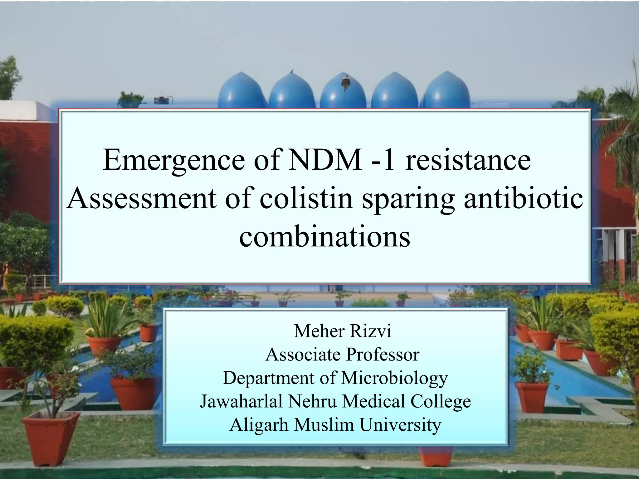 Emergence of ndm1 resistance assessment of colistin sparing antibiotic ...