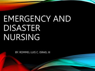 EMERGENCY AND DISASTER NURSING | PPT