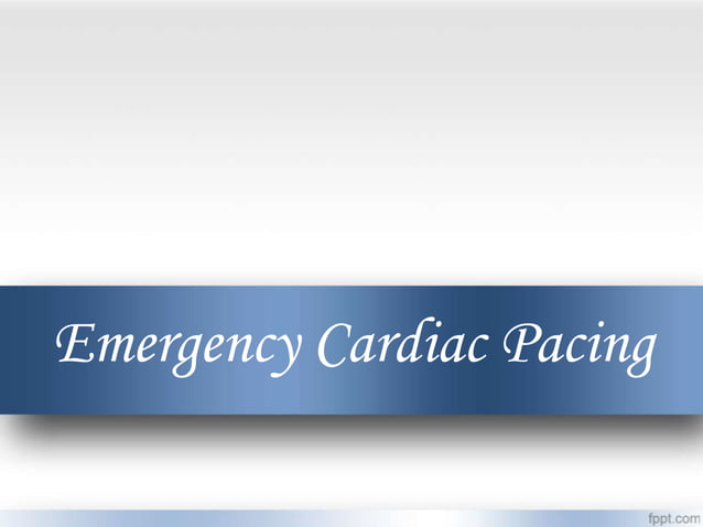 Emergency cardiac pacing | PPTX