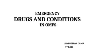EMERGENCY CONDITIONS AND DRUGS IN OMFS.pptx