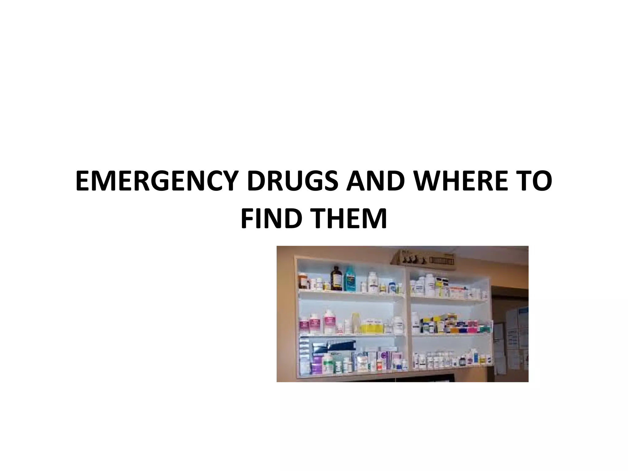 Emergency drugs and where to find them | PPT