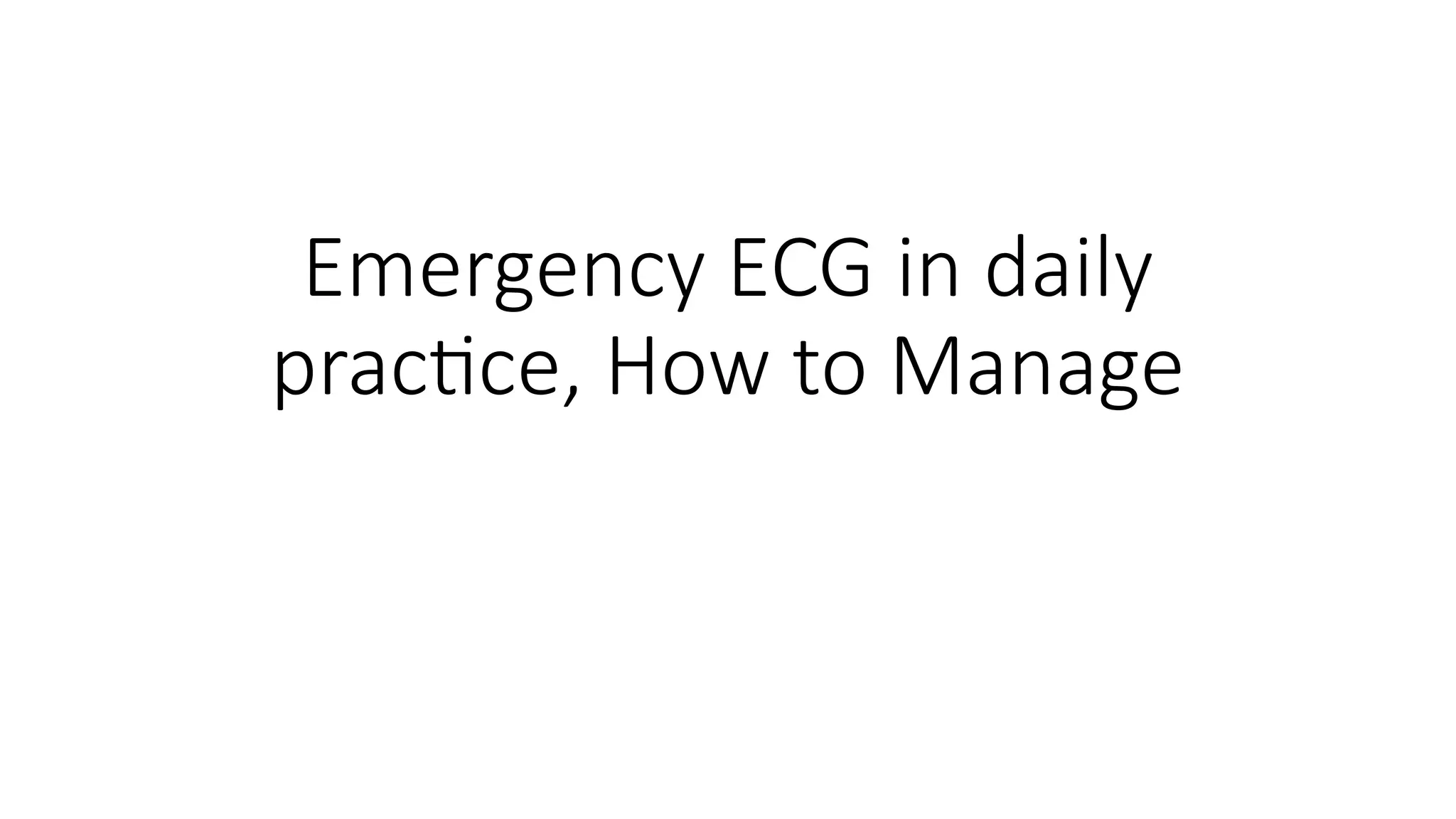 Emergency ECG in daily practice.pptx…….. | PPTX