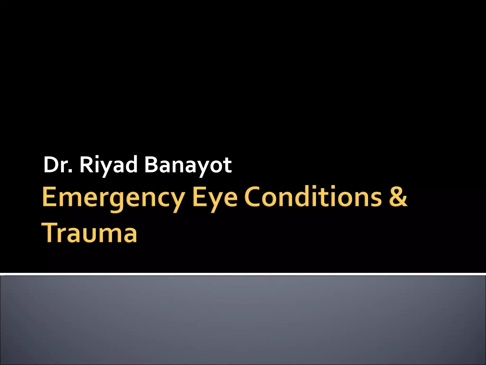 Emergency eye conditions & trauma | PPT