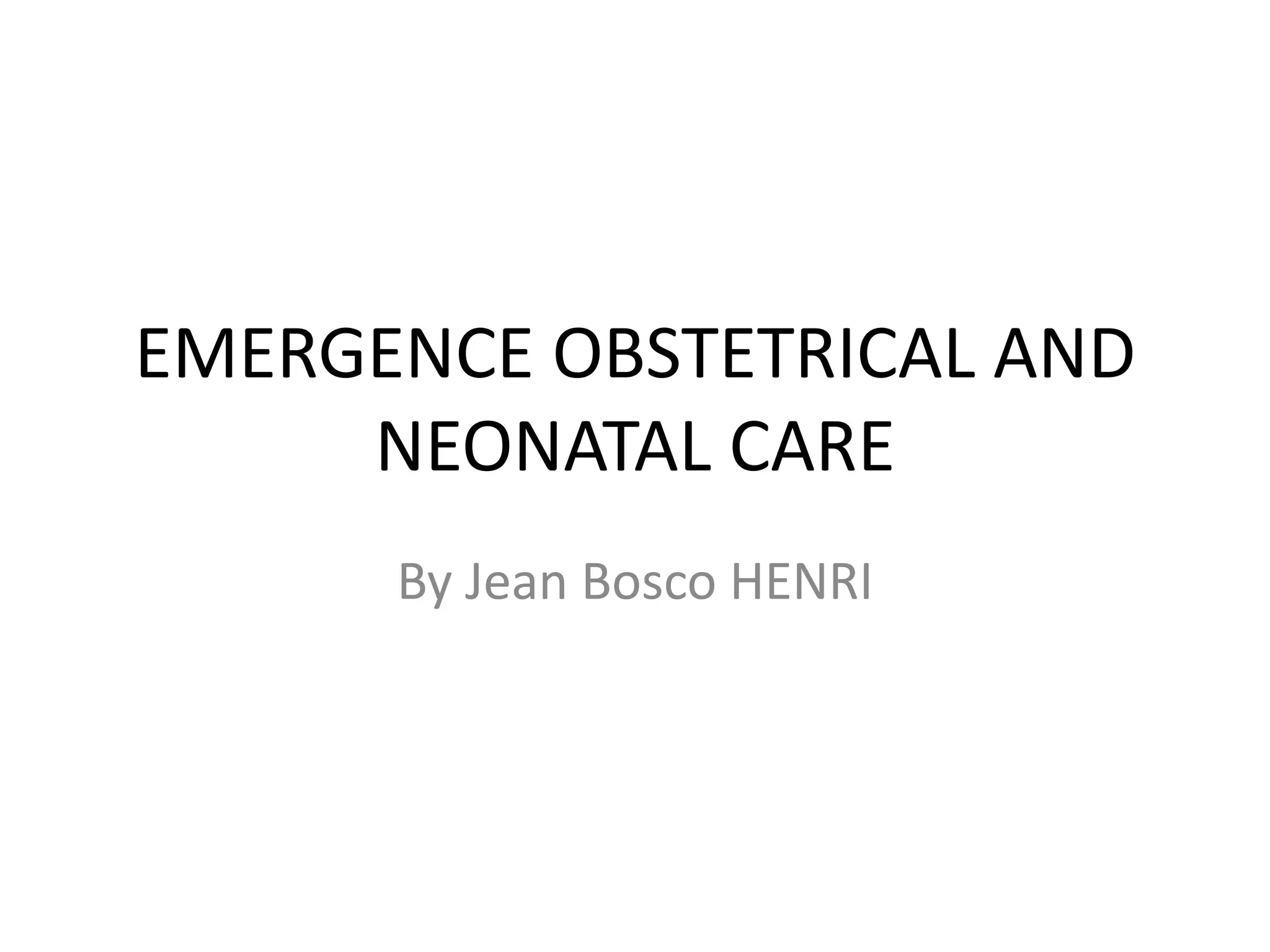 EMERGENCY OBSTETRICS AND NEONATAL CARE .pptx