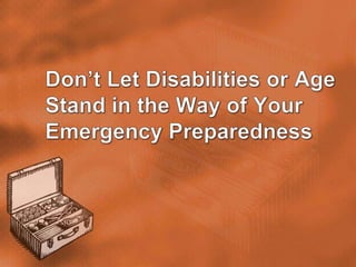 Emergency preparedness for senior citizens and the disabled | PPT
