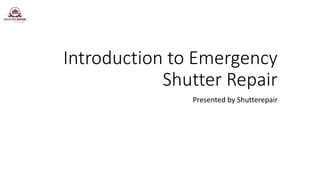 Emergency Shutter Repair in London | PPT