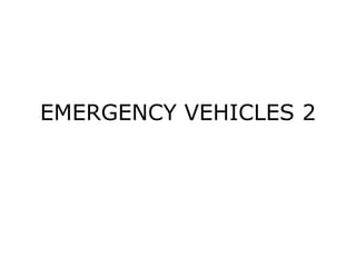 EMERGENCY VEHICLES 2.pptx