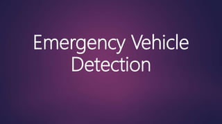 Emergency vehicles detection and special road system ppt | PPTX
