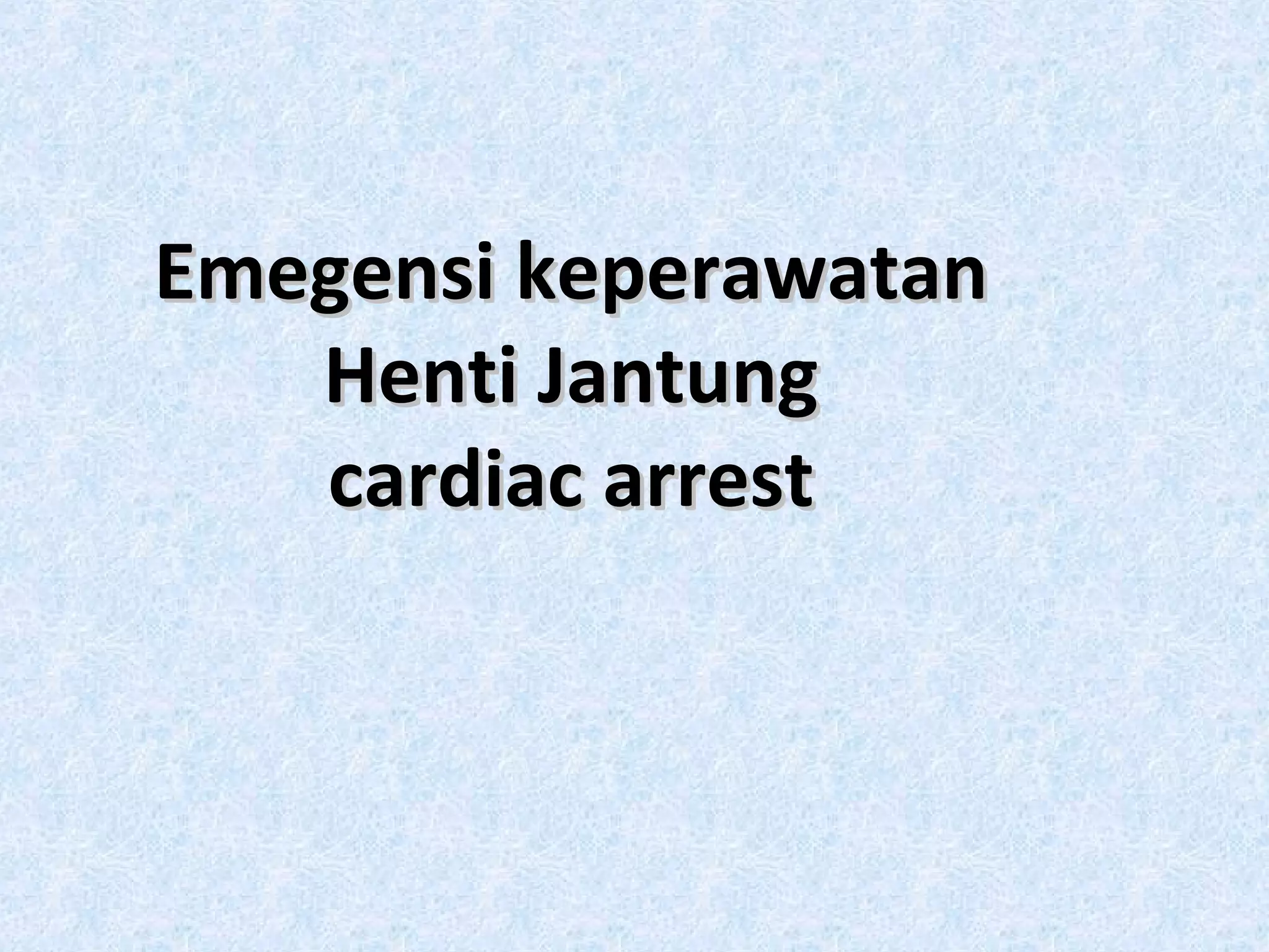 Emergensi keperawatan henti jantung | PPT