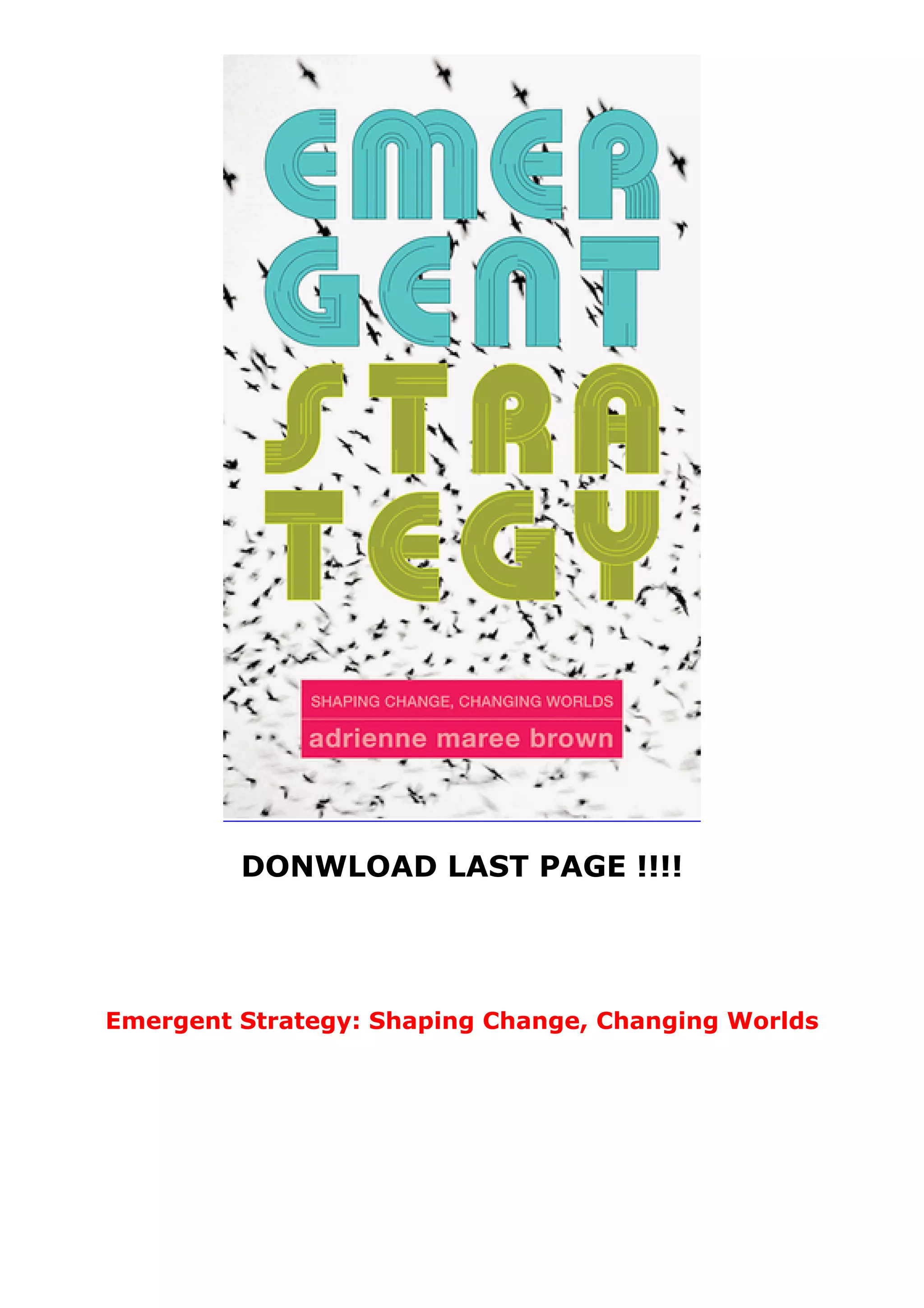 Emergent Strategy: Shaping Change, Changing Worlds | PDF