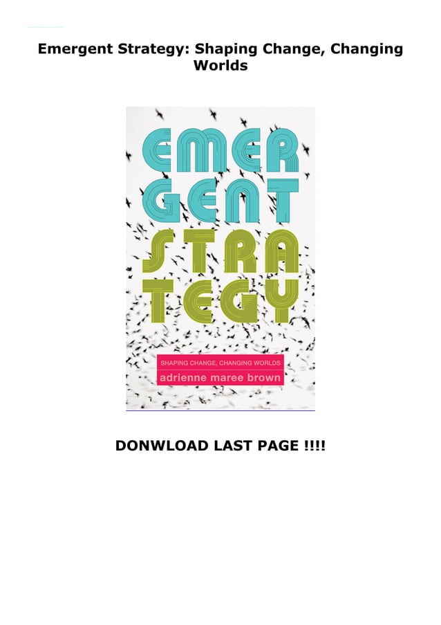 Emergent Strategy: Shaping Change, Changing Worlds | PDF
