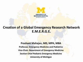 Creation of a Global Emergency Research Network E.M.E.R.G.E. | PPT