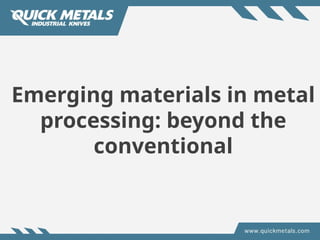 Emerging materials in metal processing: beyond the conventional | PPTX