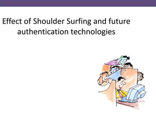 Shoulder Surfing as future technology | PPT