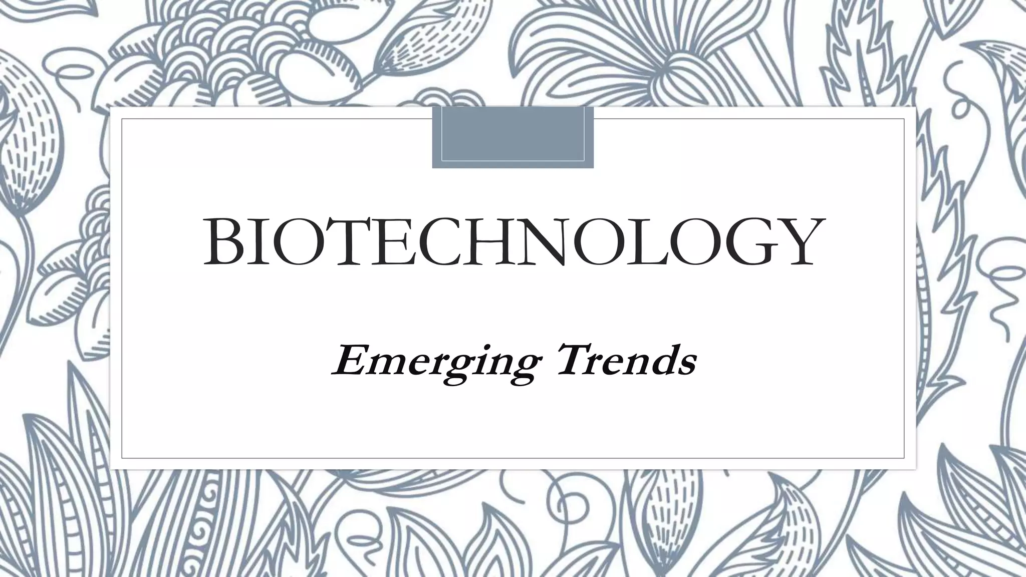 Emerging Trends in Biotechnology.pptx
