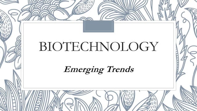 Emerging Trends in Biotechnology.pptx | Biotech and Biomedical Industry | Industries
