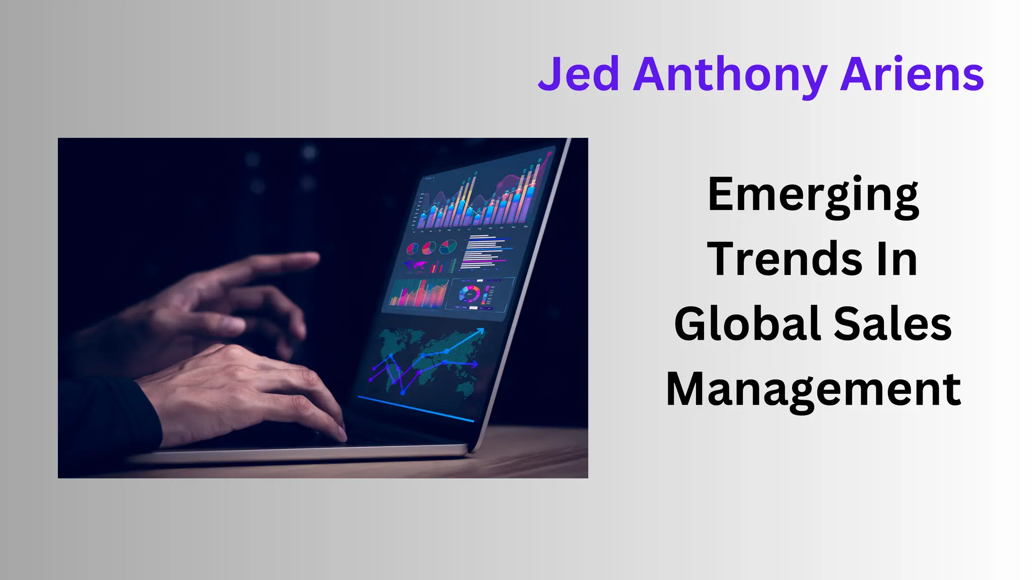 Jed Anthony Ariens | Emerging Trends In Global Sales Management | PPT