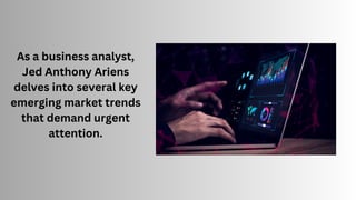 Jed Anthony Ariens | Emerging Trends In Global Sales Management | PPT