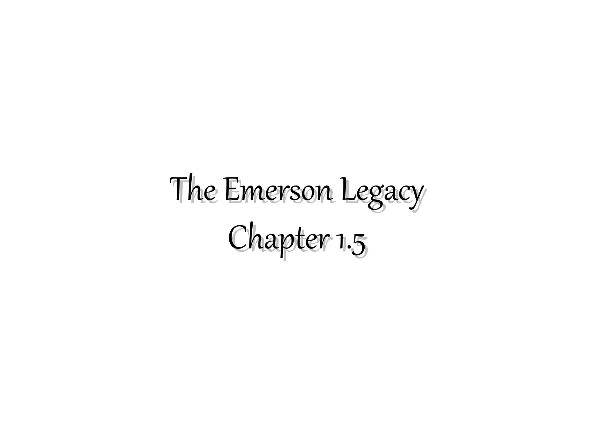 Emerson Legacy Chapter 1.5 | PPT