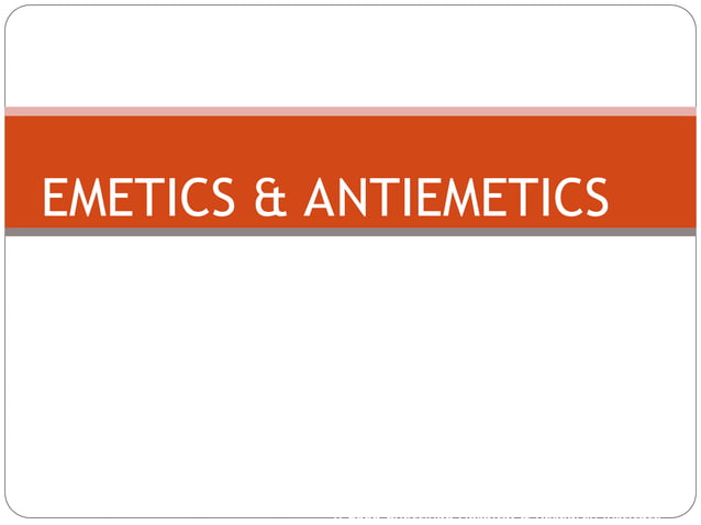 EMETICS AND ANTIEMETICS and classificationppt | PPT