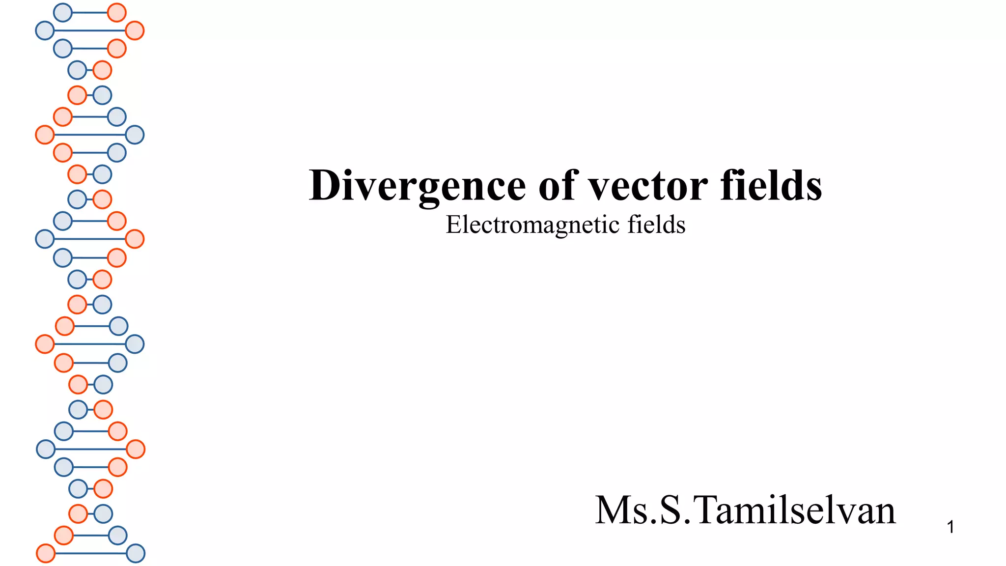 EMF Divergence of vector fields (Tamilselvan).pptx