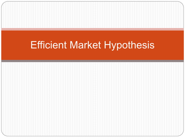 Efficient market Hypothesis that explains the Capital asset pricing model | PPT