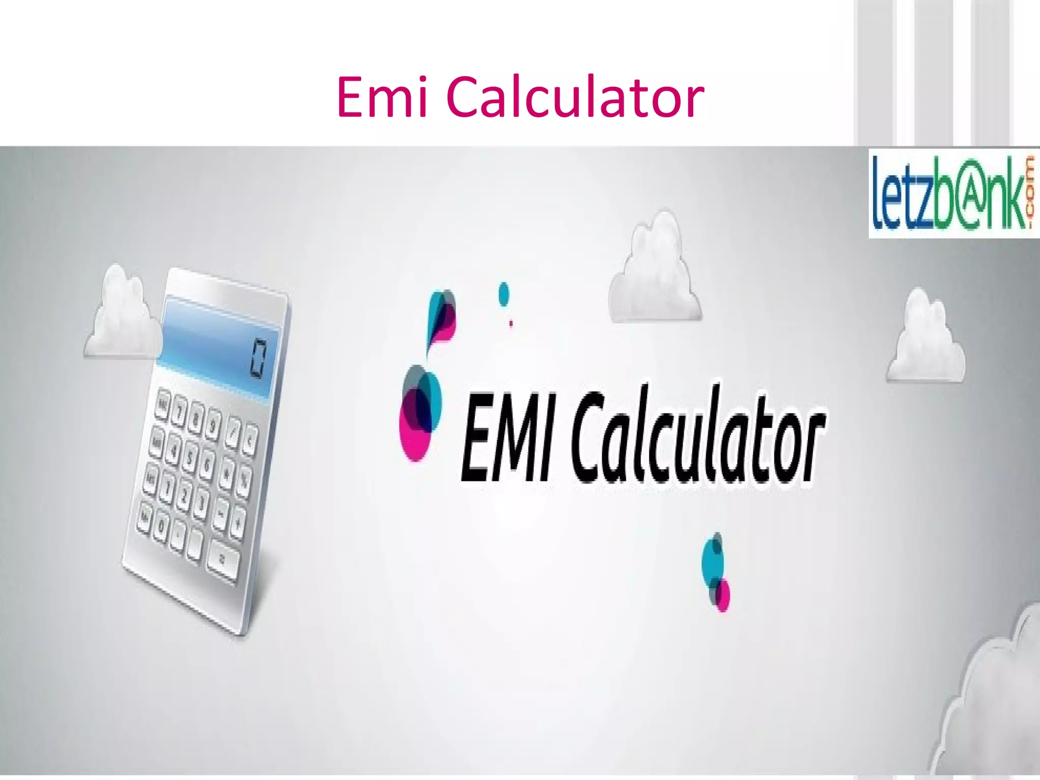Calculate your EMI on Emi calculator at Letzbank | PPT