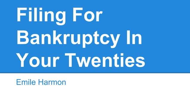 Emile Harmon: Why Filing For Bankruptcy In Your Twenties Is A Pain | PDF