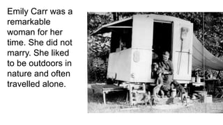 The Life and Times of Canadian Artist Emily Carr | PPTX