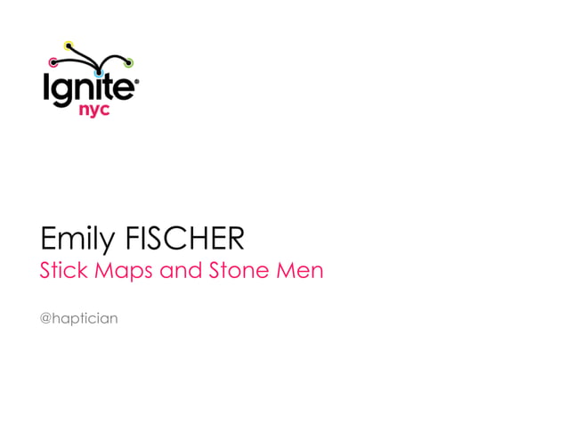 Emily Fischer: Stick Maps and Stone Men | PPTX