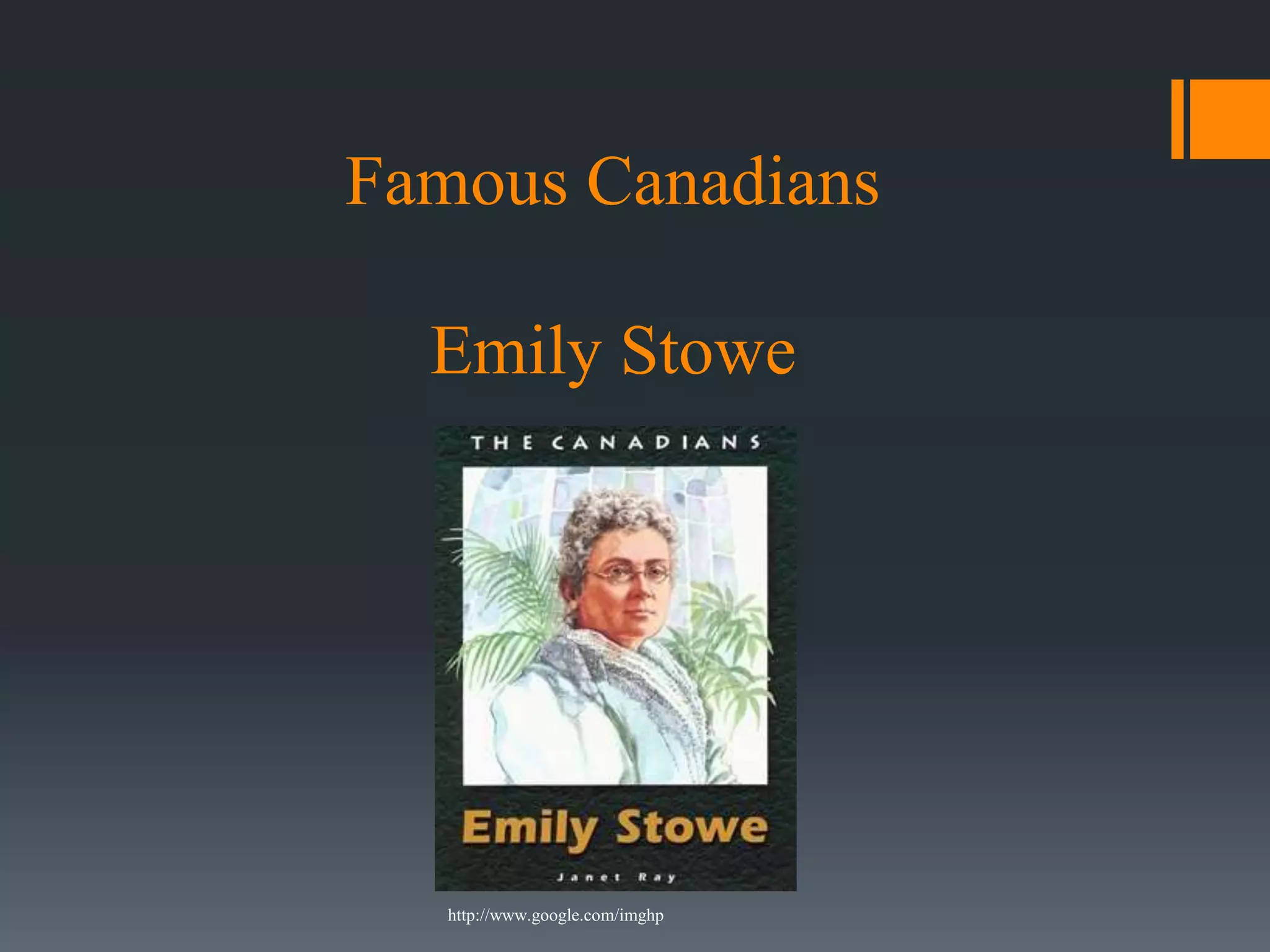 Famous Canadian, Emily stowe. | PPTX