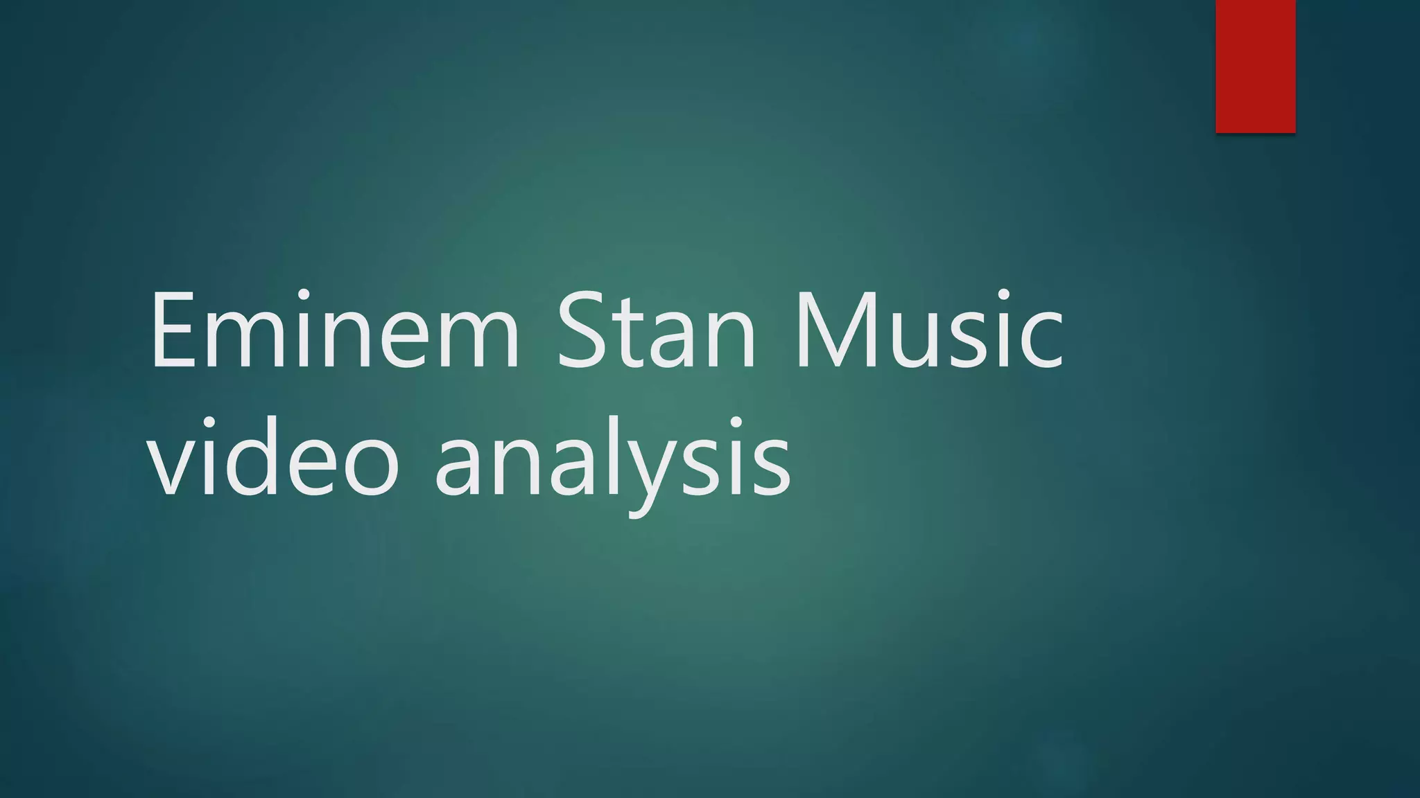 Eminem-Stan music video analysis (Media A2 coursework) | PPT