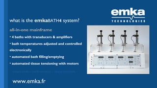 emka TECHNOLOGIES - isolated organs - emkaBATH4 tissue bath system | PPT
