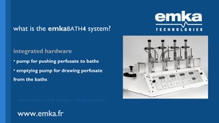 emka TECHNOLOGIES - isolated organs - emkaBATH4 tissue bath system | PPT