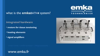 emka TECHNOLOGIES - isolated organs - emkaBATH4 tissue bath system | PPT