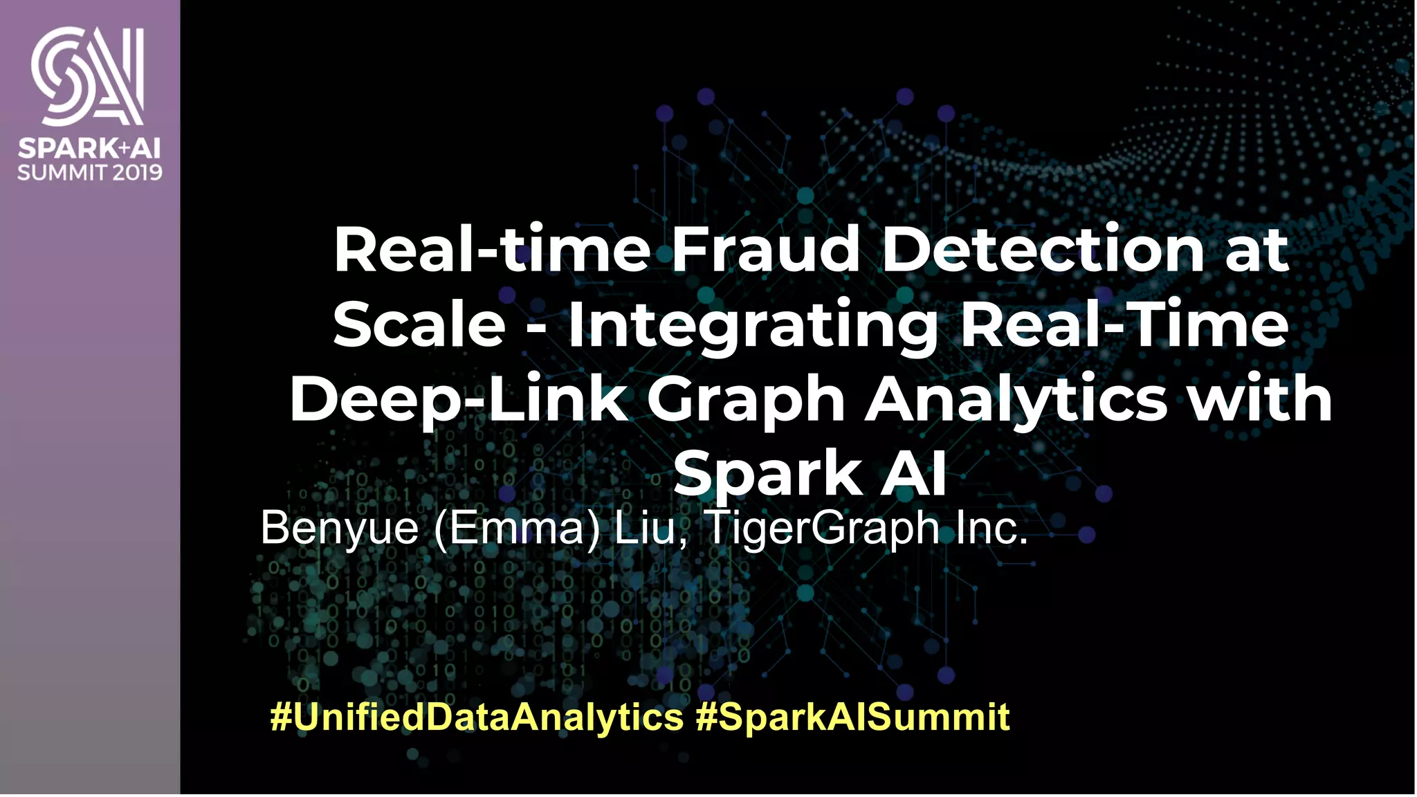 Real-Time Fraud Detection at Scale—Integrating Real-Time Deep-Link Graph Analytics with Spark AI ...