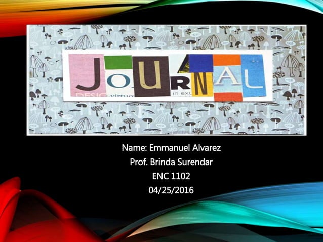Emmanuel alvarez journal presentation enc1102 | PPT