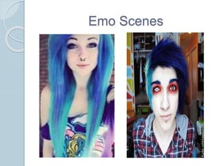 Emo scenes | PPTX