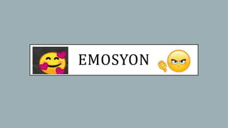 Emosyon.pptx Edukasyon sa pagpapakatao 8 | PPTX