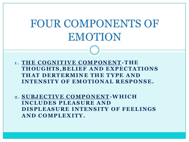 The basic components of emotion are - molibangkok