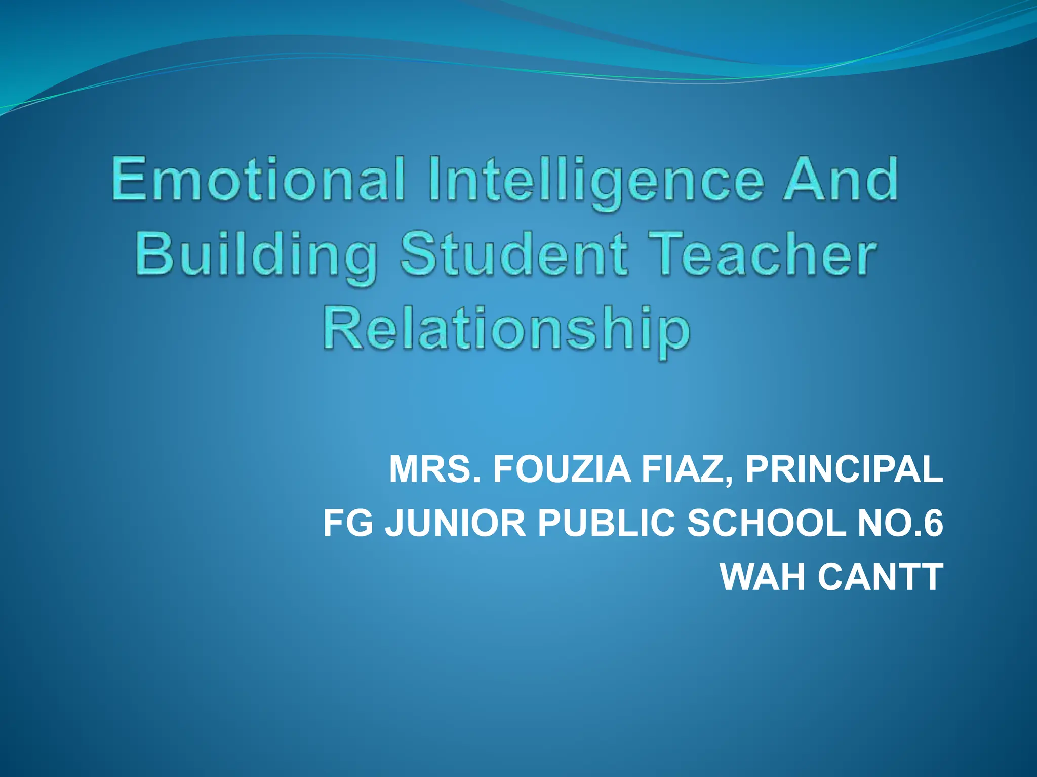 Emotional Intelligence And Building Student Teacher Relationship.pptx