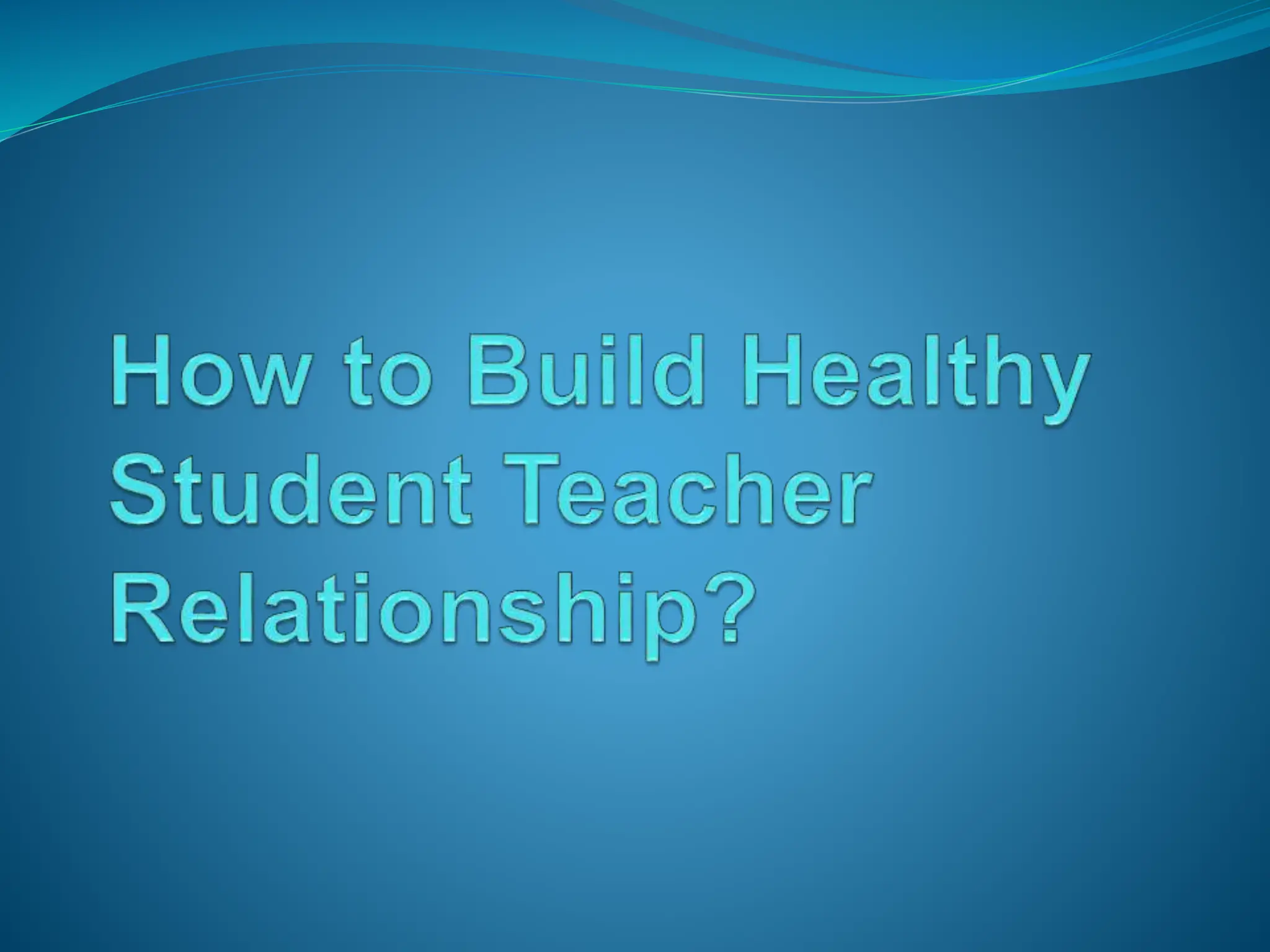 Emotional Intelligence And Building Student Teacher Relationship.pptx