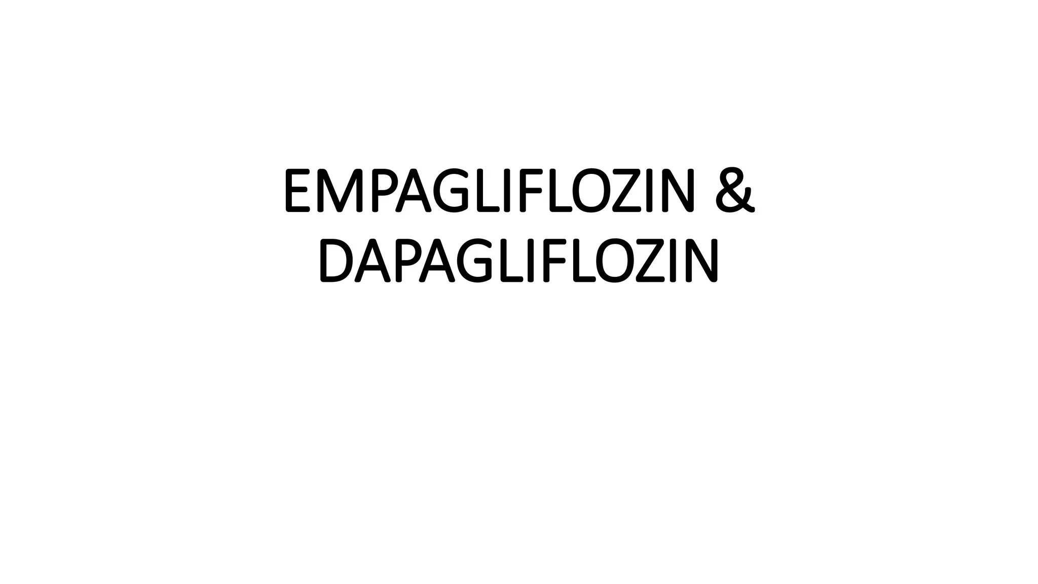 COMPARISN of EMPAGLIFLOZIN & DAPAGLIFLOZIN FOR ANTIDIABETIC.pptx