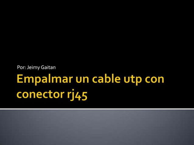 Empalmar un cable utp con conector rj45 | PPTX