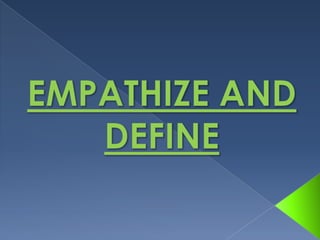 Empathize and Define: Assignment 2 - Stanford University: Design Thinking Action Lab | PPT