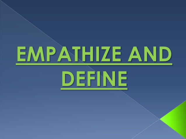 Empathize and Define: Assignment 2 - Stanford University: Design Thinking Action Lab | PPT