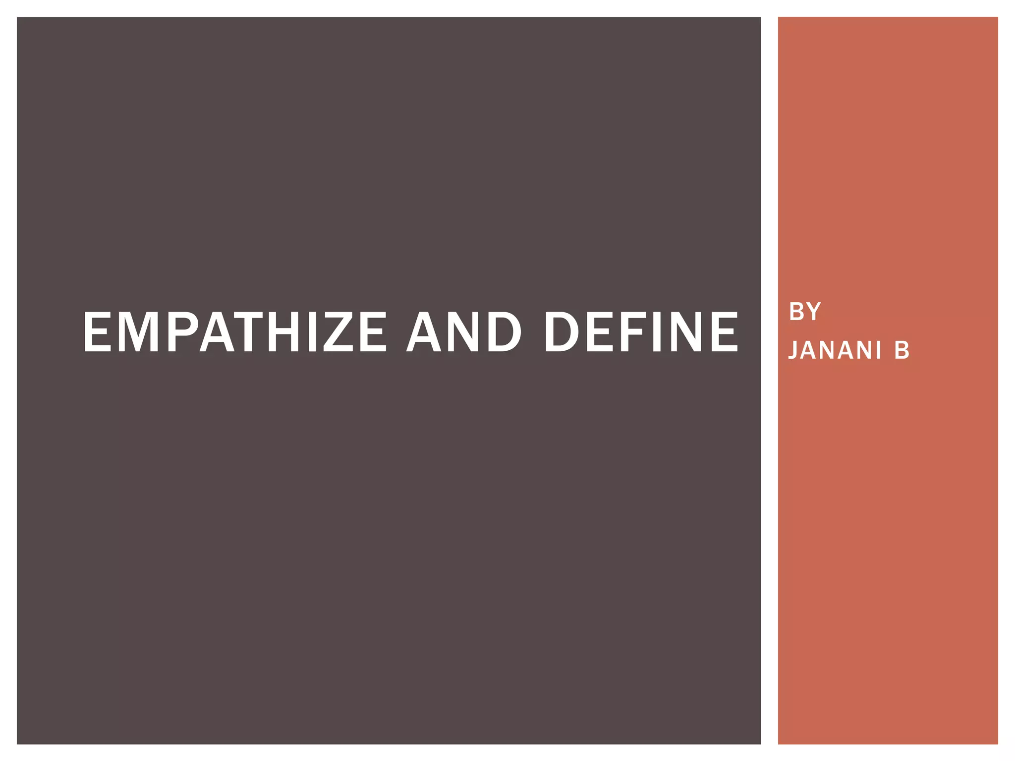 Empathize and define by janani | PPT