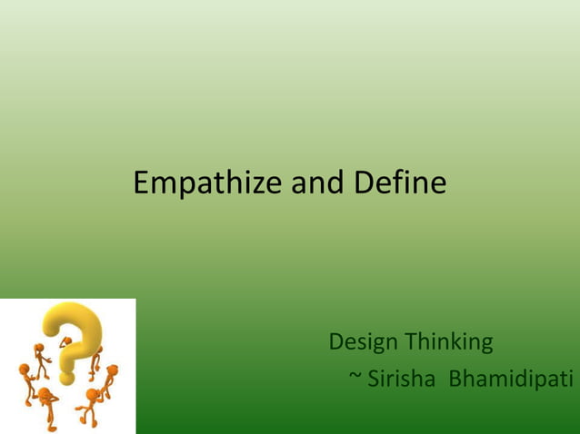 Empathize and define sirisha | PPT | Free Download