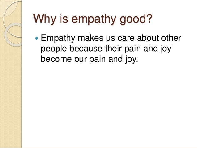 Empathy: Too Little, or Too Much? Empathy: Too Little, or Too Much?